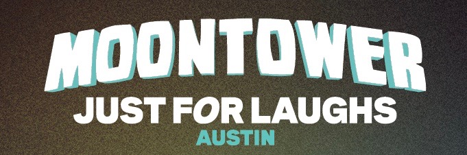 Moontower Just For Laughs Comedy Fest Packed With Funny