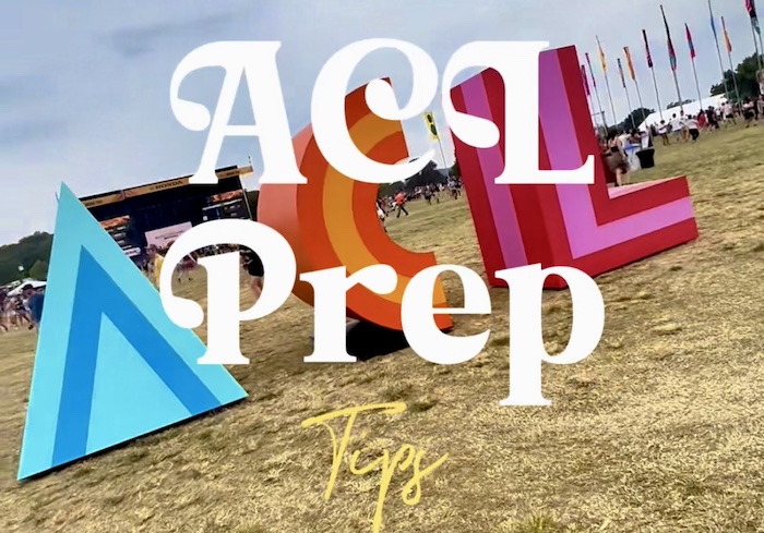 ACL Tips! Five Best Ways To Prep For ACL Music Festival